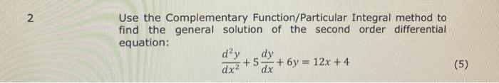 Solved 2 Use the Complementary Function/Particular Integral | Chegg.com