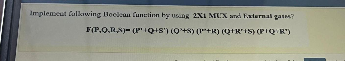Solved Implement following Boolean function by using 2X1 MUX | Chegg.com