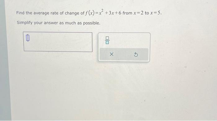 Solved Find the average rate of change of f(x)=x2+3x+6 from | Chegg.com