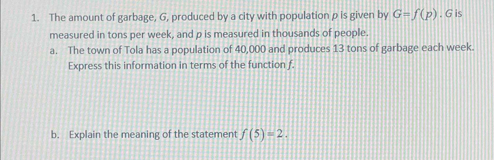 Solved The amount of garbage, G, ﻿produced by a city with | Chegg.com