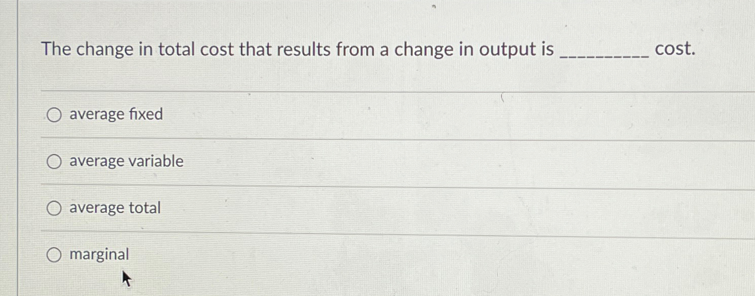 Solved The change in total cost that results from a change | Chegg.com