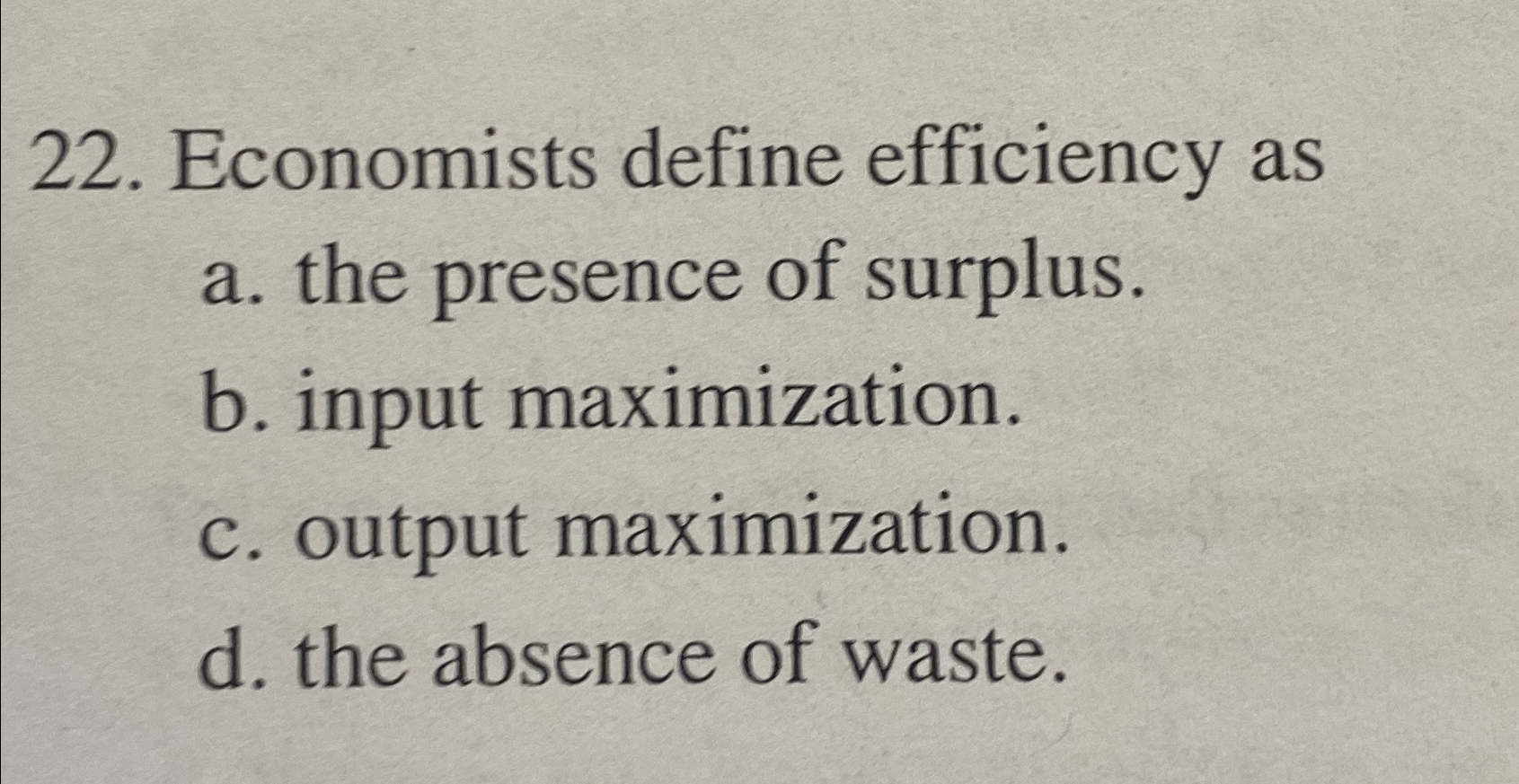 Solved Economists define efficiency asa. ﻿the presence of | Chegg.com