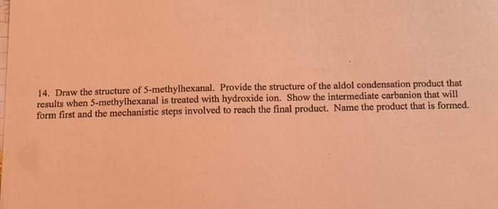Solved 14. Draw the structure of 5-methylhexanal. Provide | Chegg.com