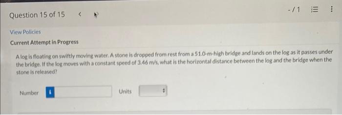 Solved A log is floating on swiftly moving water. A stone is | Chegg.com