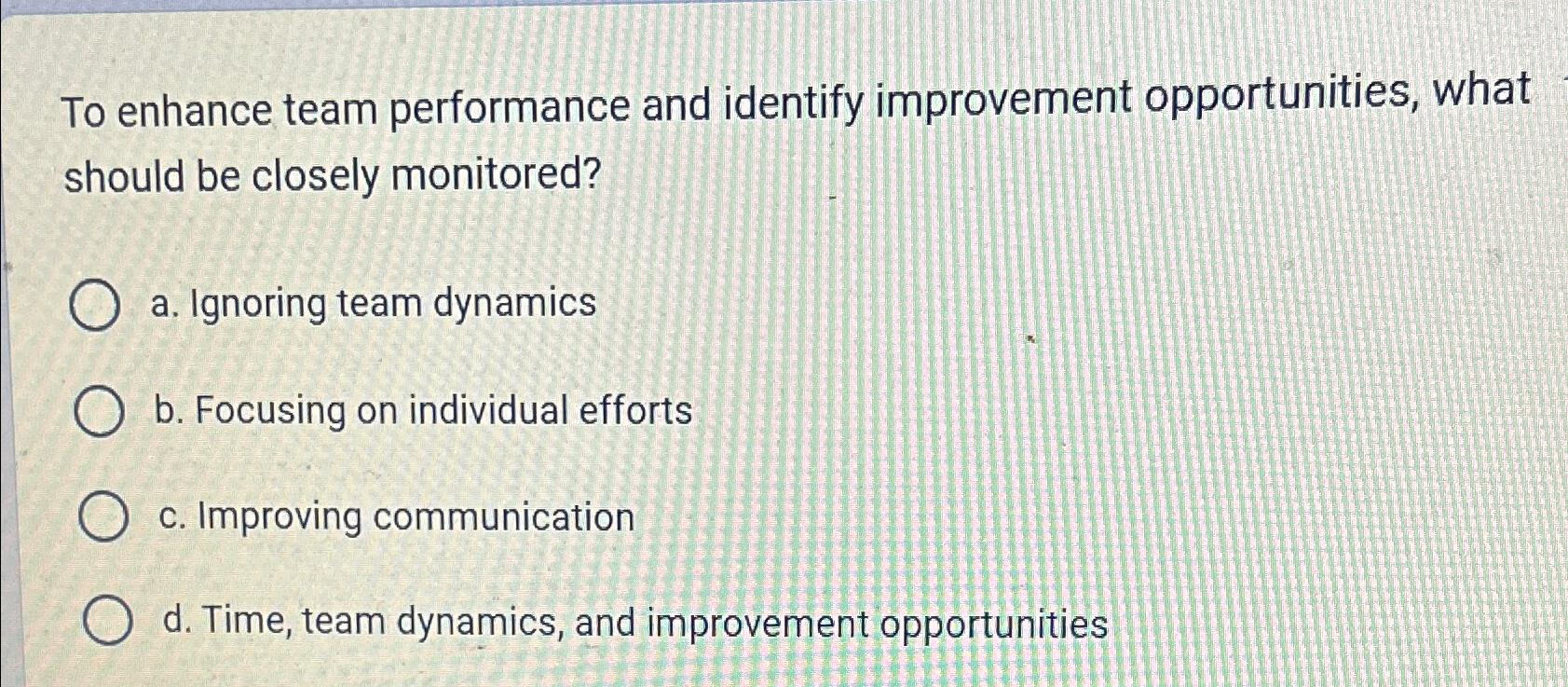 Solved To enhance team performance and identify improvement | Chegg.com
