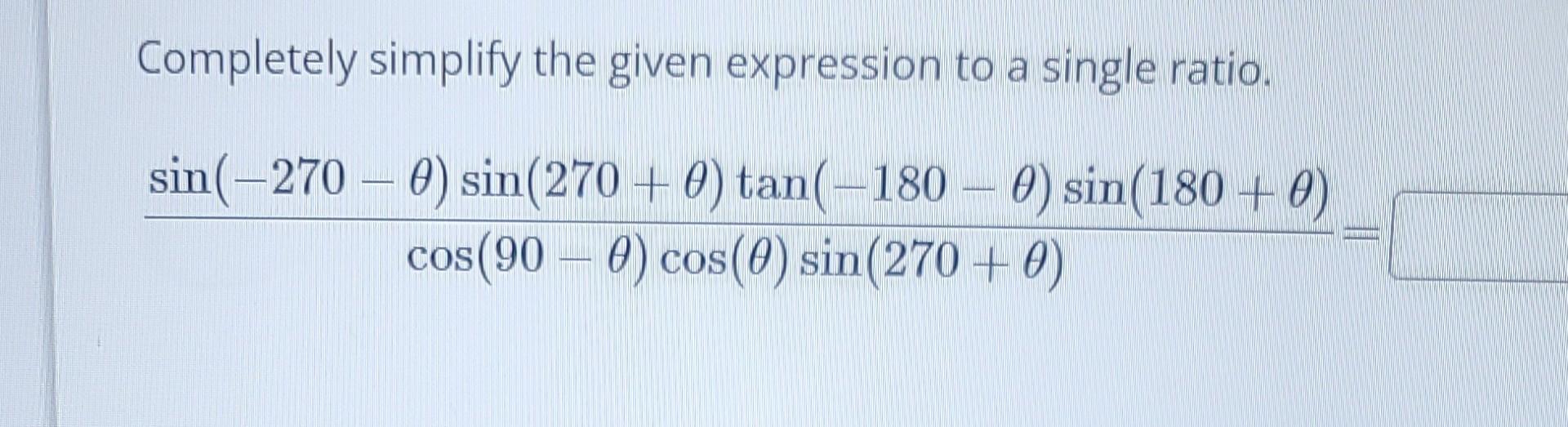 Solved Completely simplify the given expression to a single | Chegg.com