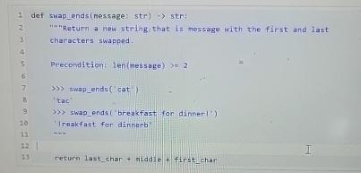 Solved 1 ﻿def swap_ends(nessage: str) → ﻿str:"unketurn a hew | Chegg.com