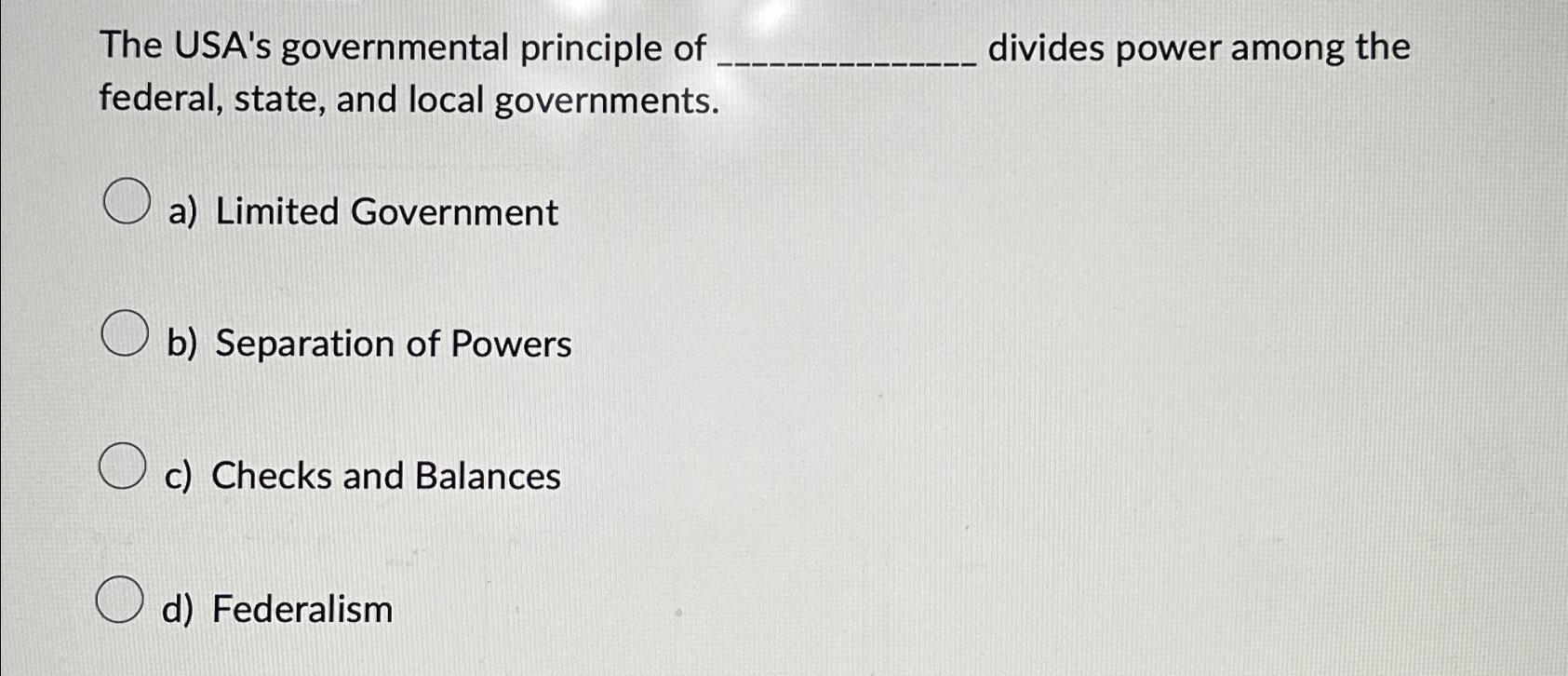 Solved The USA's governmental principle of divides power | Chegg.com