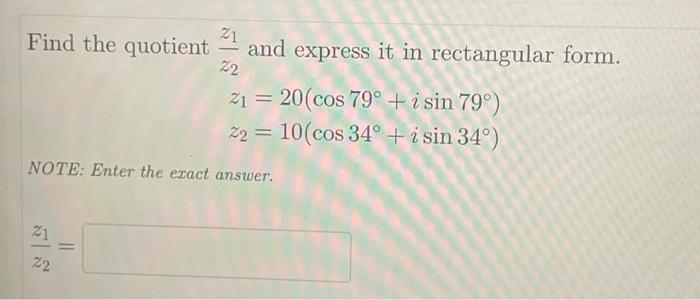 Solved Find the quotient z2z1 and express it in rectangular | Chegg.com