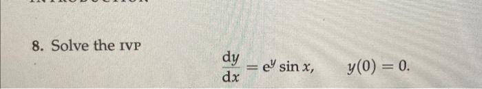 Solved 8. Solve the IVP dy dx e sin x, y(0) = 0. | Chegg.com