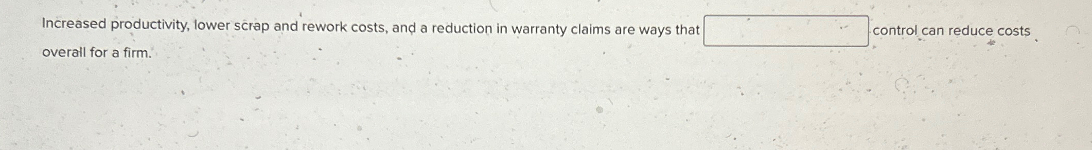 Solved Increased productivity, lower scrap and rework costs, | Chegg.com