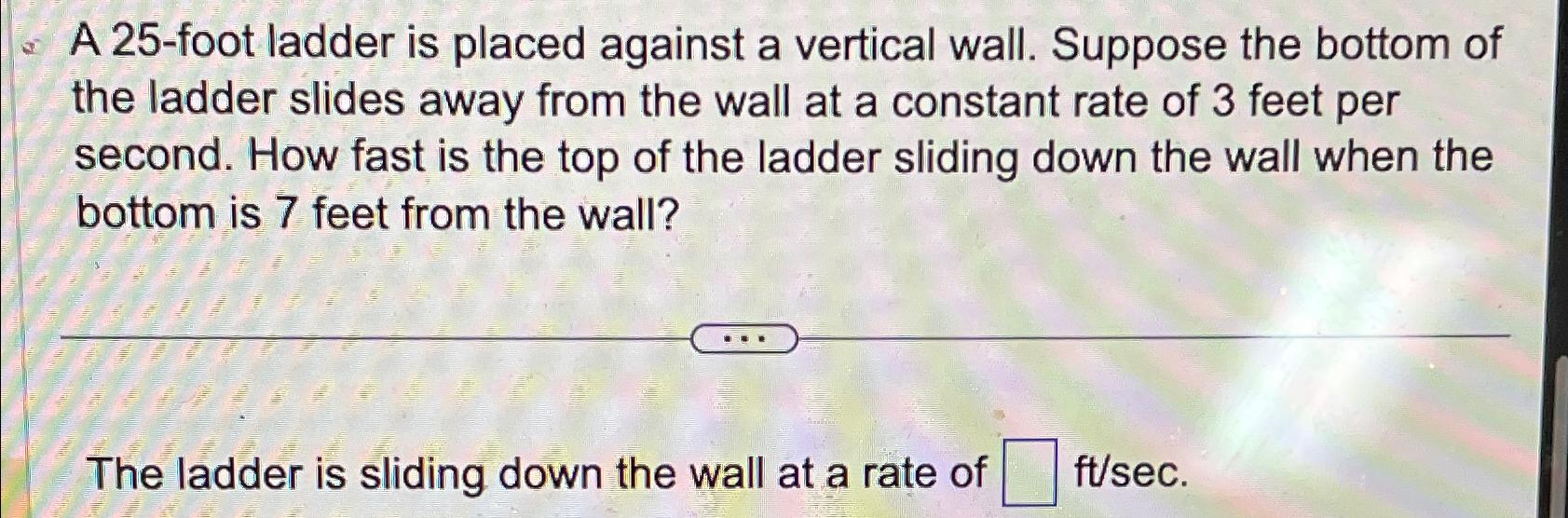 Solved A 25 -foot ladder is placed against a vertical wall. | Chegg.com