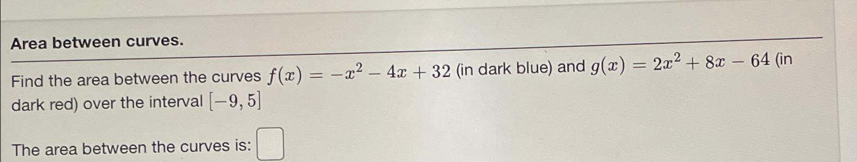 Solved Area between curves.Find the area between the curves | Chegg.com