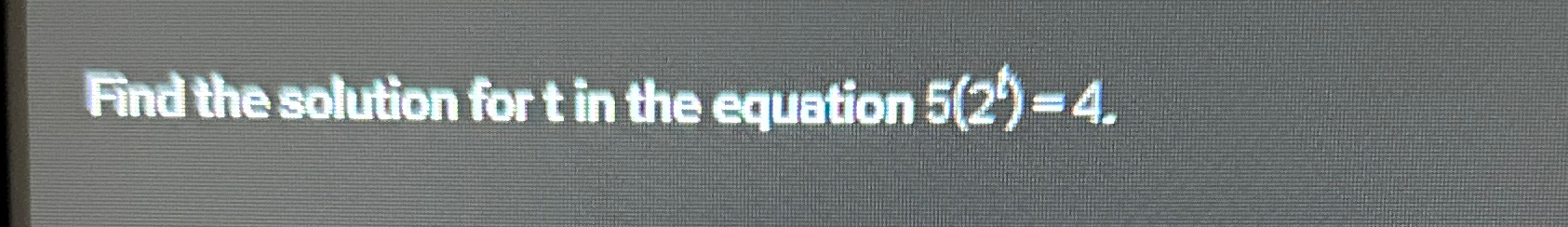 Solved Find the solution for t ﻿in the equation 5(2b)=4. | Chegg.com