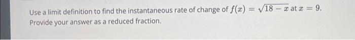 Solved Use a limit definition to find the instantaneous rate | Chegg.com