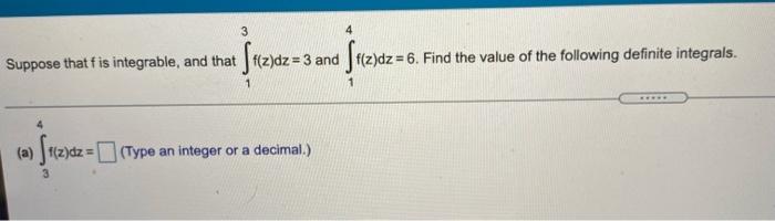 Solved 3 = Suppose that fis integrable, and that f(z)dz = 3 | Chegg.com