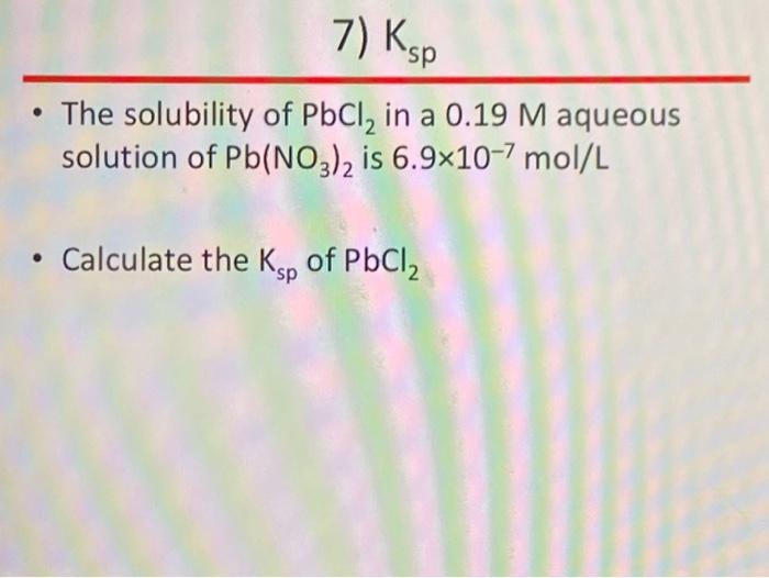 Solved - The solubility of PbCl2 in a 0.19M aqueous solution | Chegg.com