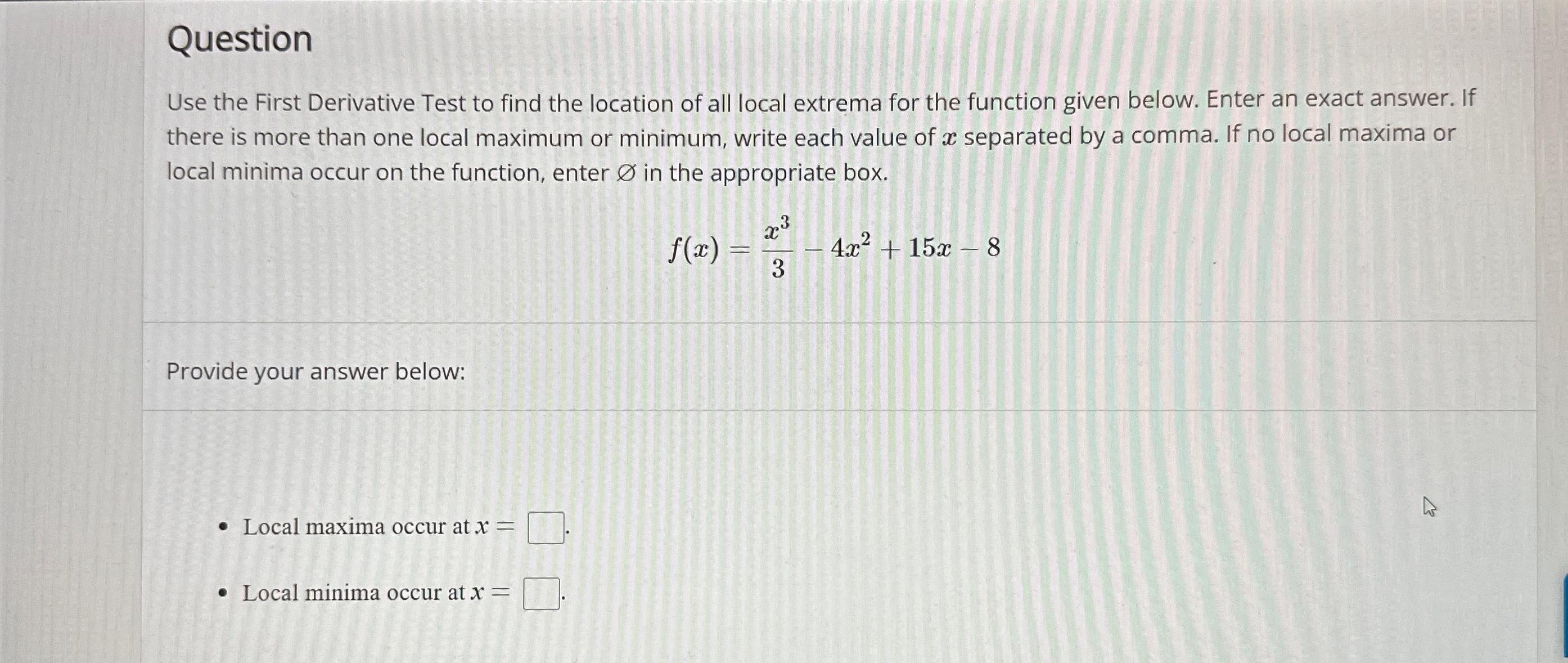 Solved QuestionUse the First Derivative Test to find the | Chegg.com