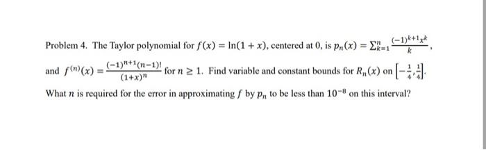 Solved Problem 4. The Taylor polynomial for f(x)=ln(1+x), | Chegg.com
