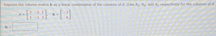 Solved Express the column matrix b as a linear combination | Chegg.com