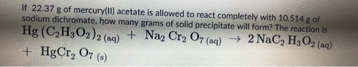 Solved If 22.37 g of mercury(II) acetate is allowed to react | Chegg.com