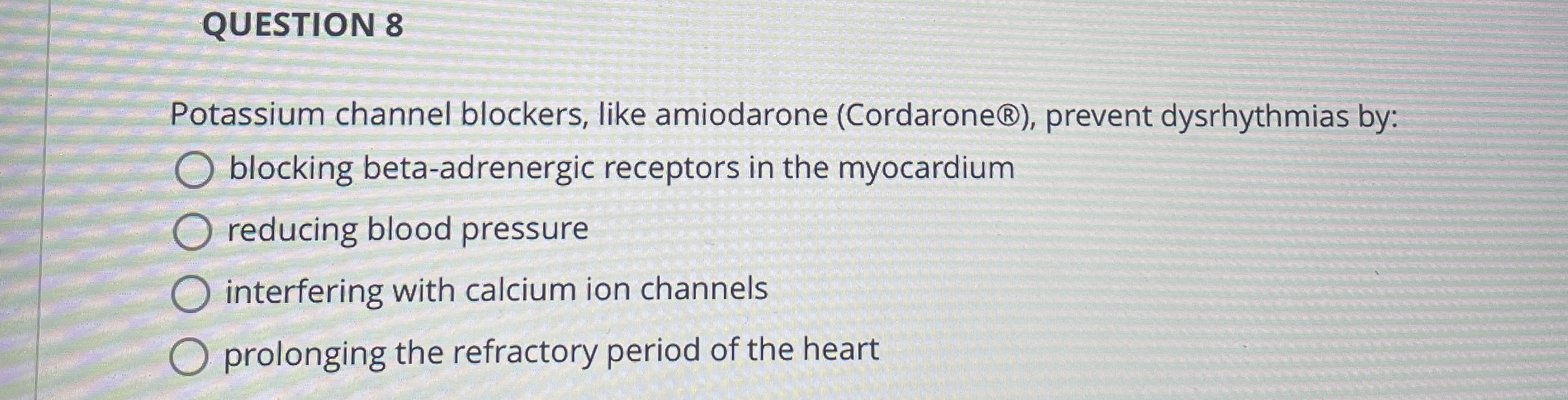 Solved QUESTION 8Potassium channel blockers, like amiodarone | Chegg.com