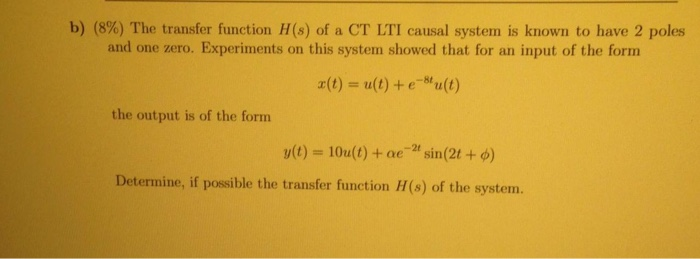 Solved b) (8%) The transfer function H(s) of a CT LTI causal | Chegg.com