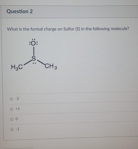 Solved Question 2 What is the formal charge on Sulfur (S) in | Chegg.com