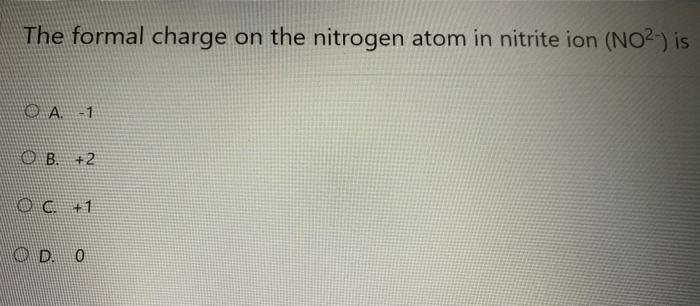 Solved The formal charge on the nitrogen atom in nitrite ion | Chegg.com