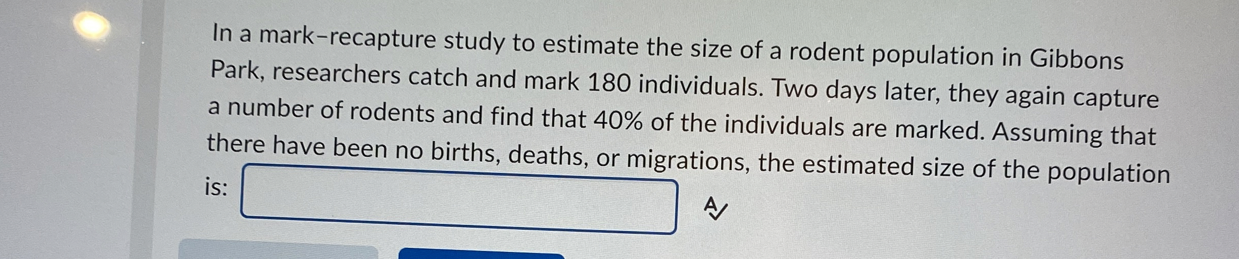 Solved In a mark-recapture study to estimate the size of a | Chegg.com
