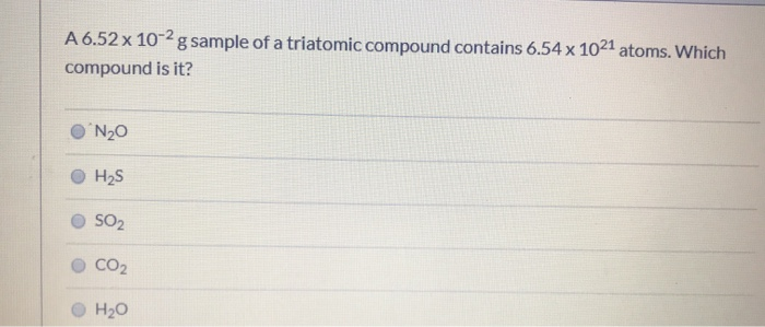 Solved A6.52 x 10-2 g sample of a triatomic compound | Chegg.com