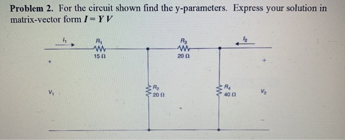 Solved Problem 2. For the circuit shown find the | Chegg.com