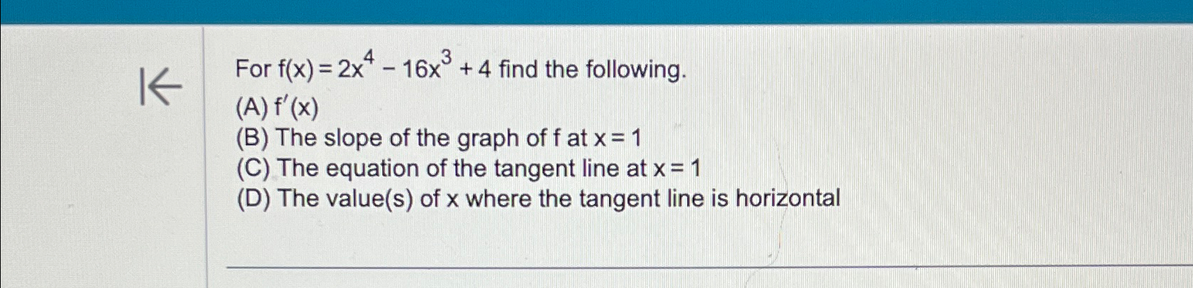 Solved For f(x)=2x4-16x3+4 ﻿find the following.(A) f'(x)(B) | Chegg.com