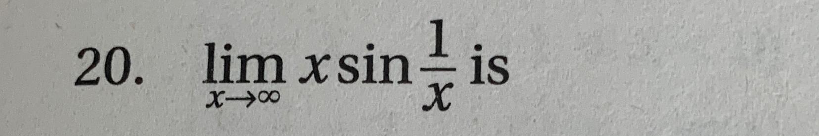 Solved limx→∞xsin1x ﻿is | Chegg.com