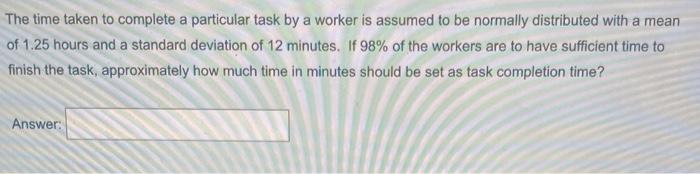 Solved The time taken to complete a particular task by a | Chegg.com