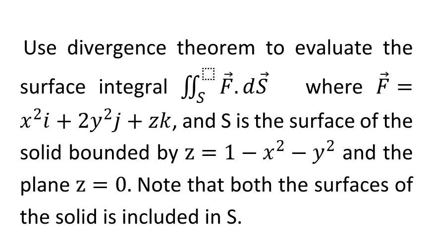 Solved Use divergence theorem to evaluate the surface | Chegg.com