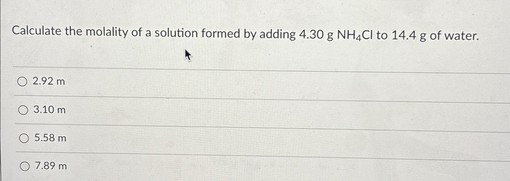 Solved Calculate the molality of a solution formed by adding | Chegg.com