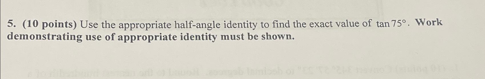 Solved (10 ﻿points) ﻿Use the appropriate half-angle identity | Chegg.com
