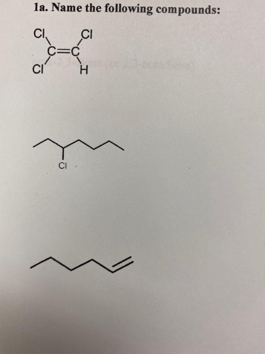 Solved 1a. Name the following compounds: CI, CI C=C H CI | Chegg.com