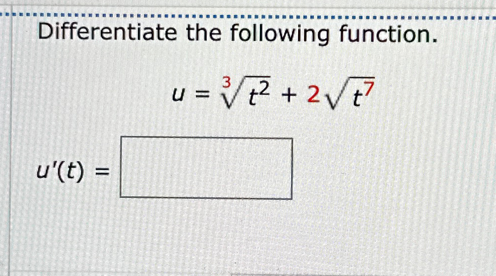 Solved Differentiate the following function.u=t23+2t72u'(t)= | Chegg.com