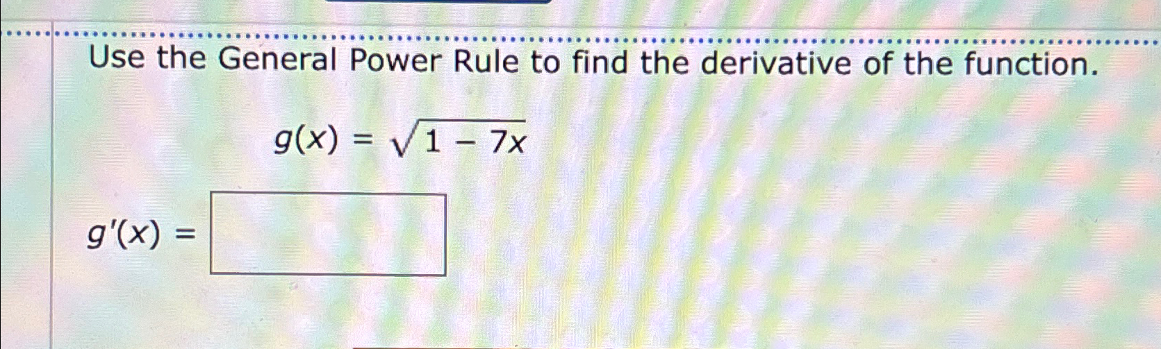 Solved Use the General Power Rule to find the derivative of | Chegg.com