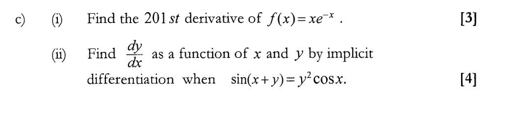 Solved c) (i) Find the 201 st derivative of f(x)=xe−x. (ii) | Chegg.com