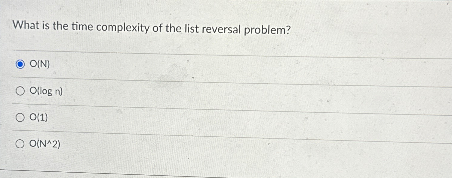 Solved What is the time complexity of the list reversal | Chegg.com