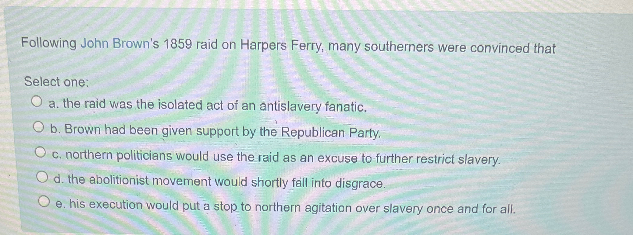 Solved Following John Brown's 1859 ﻿raid on Harpers Ferry, | Chegg.com