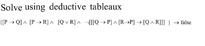 Solved Solve using deductive tableaux | Chegg.com