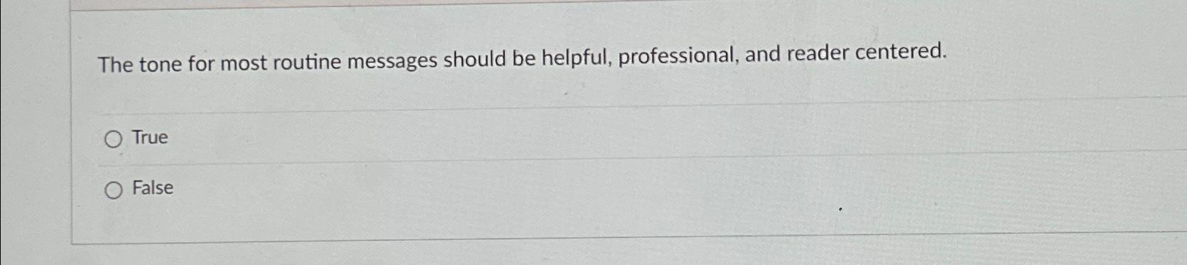 Solved The tone for most routine messages should be helpful, | Chegg.com