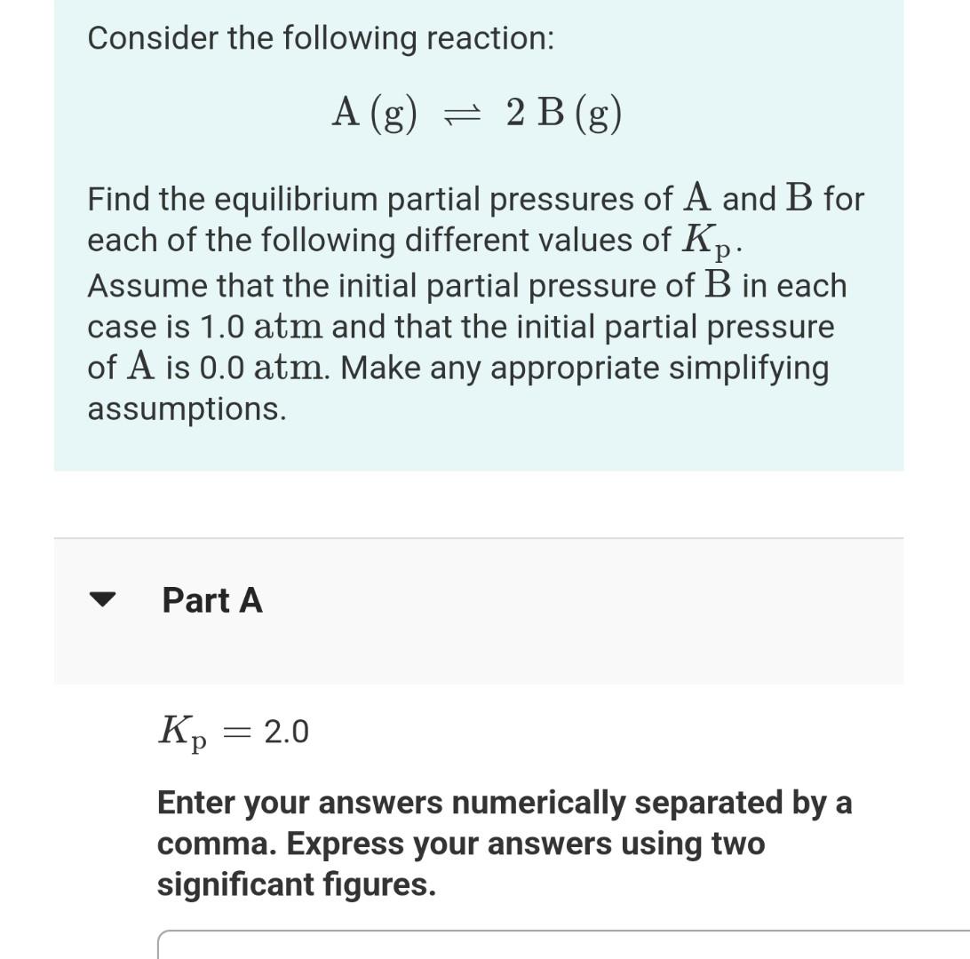 Solved Consider the following reaction: A (g) = 2 B (g) Find | Chegg.com
