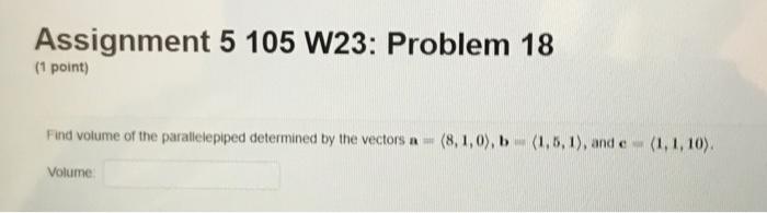 Solved Assignment 5105 W23: Problem 18 (1 point) Find volume | Chegg.com