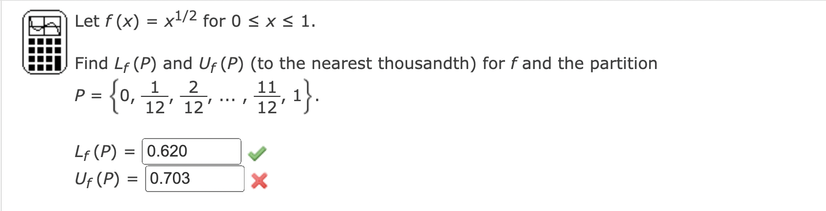 Solved Let f(x)=x12 ﻿for 0≤x≤1.Find Lf(P) ﻿and Uf(P) (to the | Chegg.com