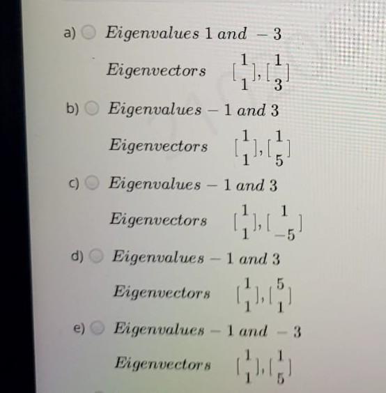 Solved A=[−2−514] matrix is given. Evaluate the eigenvalues | Chegg.com